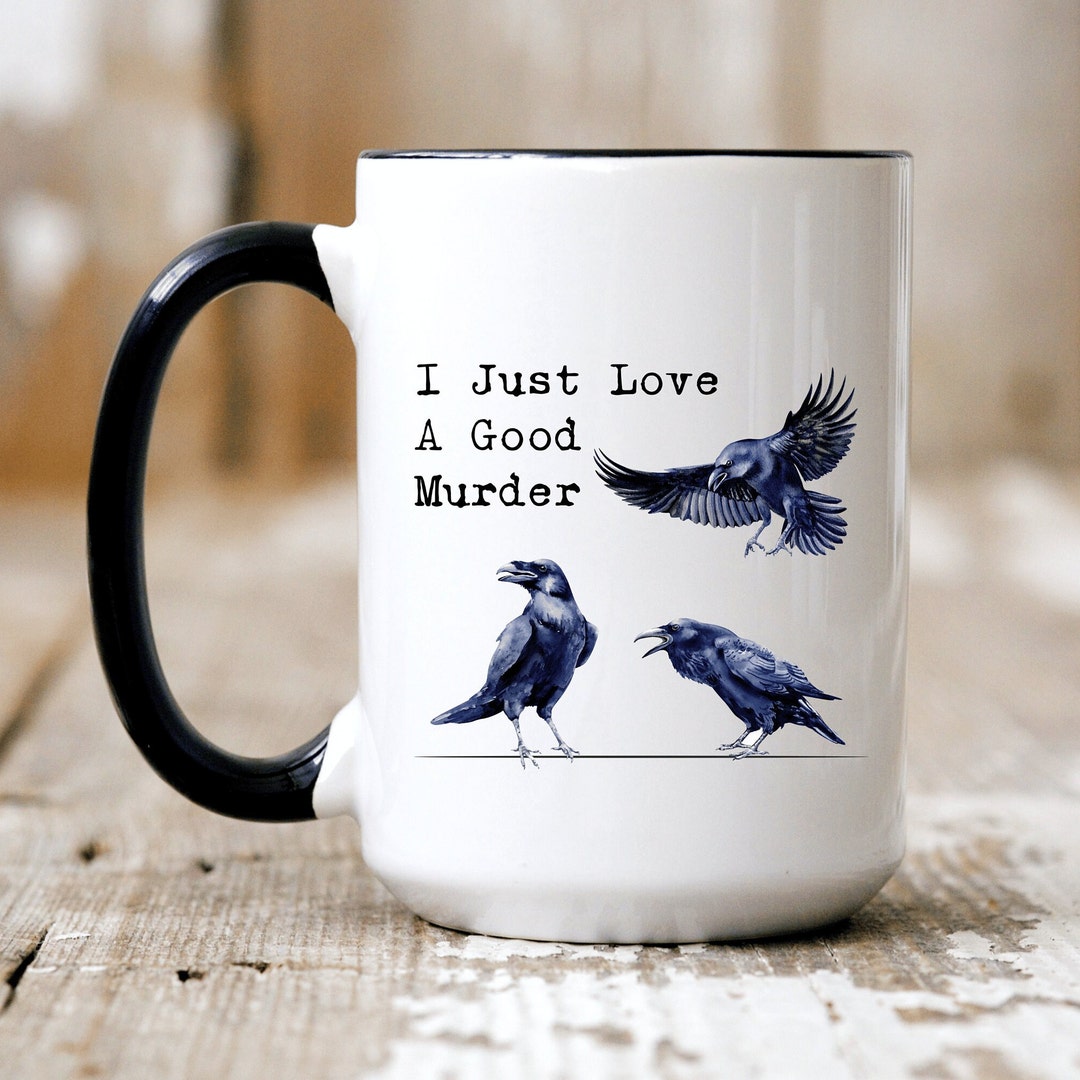 Murder of Crows Coffee Mug, I Just Love A Good Murder Funny Mug, Two ...