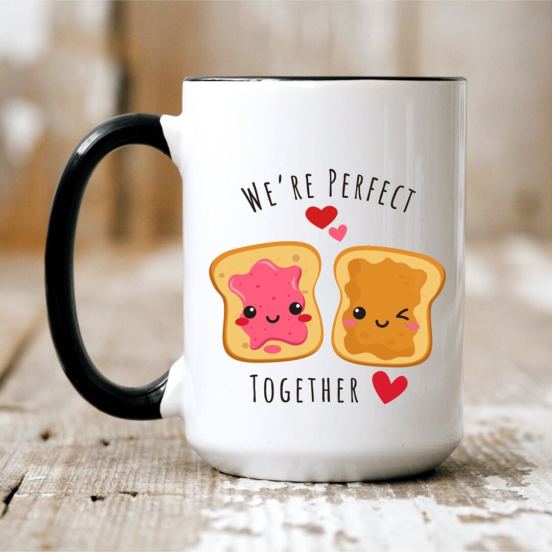 We're Perfect Together Mug, Peanut Butter & Jelly Cute Valentine's Day ...