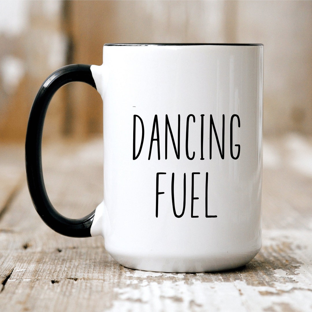 Dancing Fuel Mug, Funny Mug Gift for Dancer, Two-tone Ceramic Coffee ...