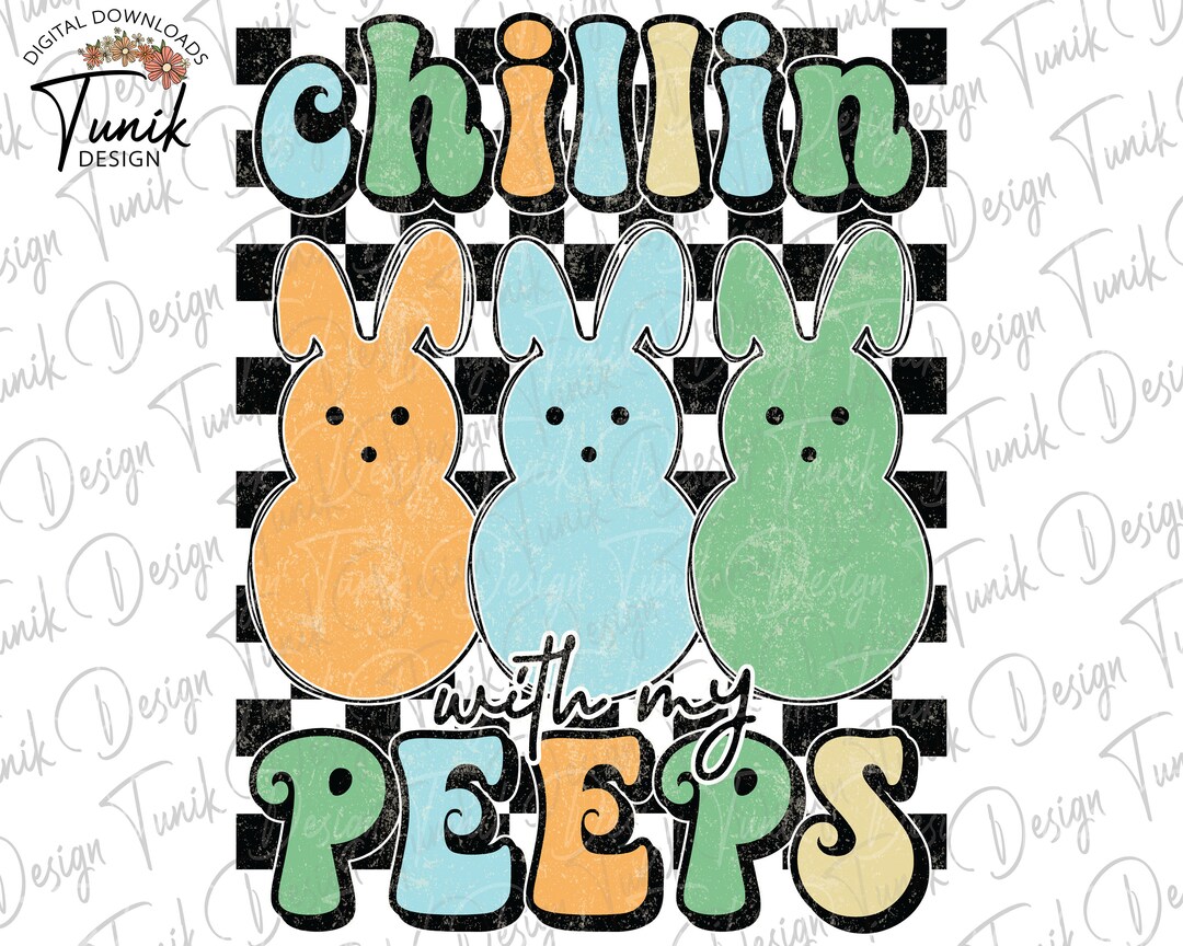 Easter Png, Chillin With My Peeps Png, Easter Shirt Png, Easter Bunny ...