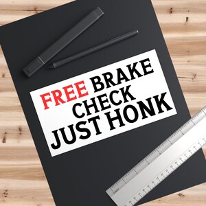 Funny Bumper Sticker, Honk for Free Brake Check, UV and Water Resistant ...