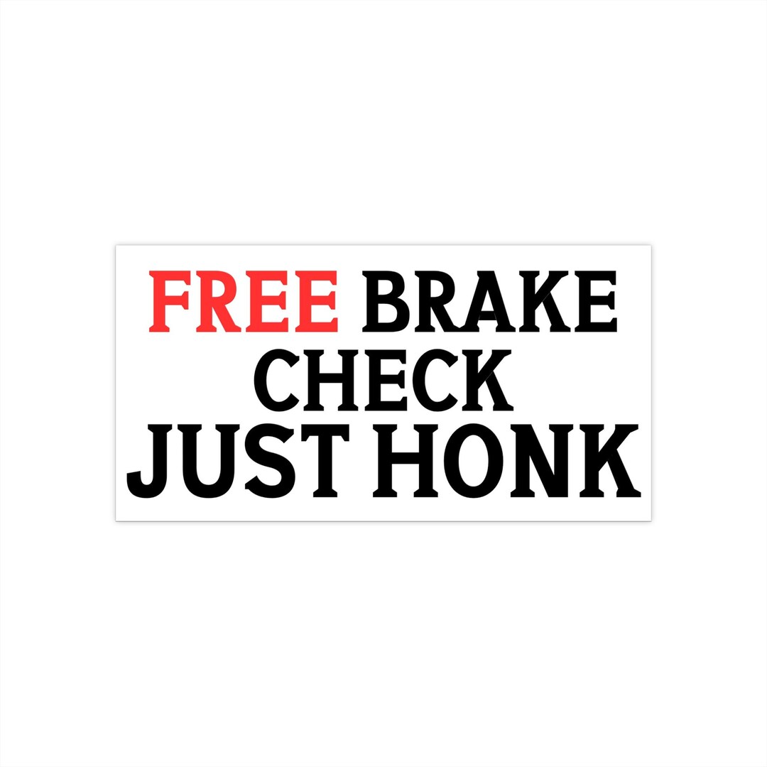 Funny Bumper Sticker, Honk for Free Brake Check, UV and Water Resistant ...