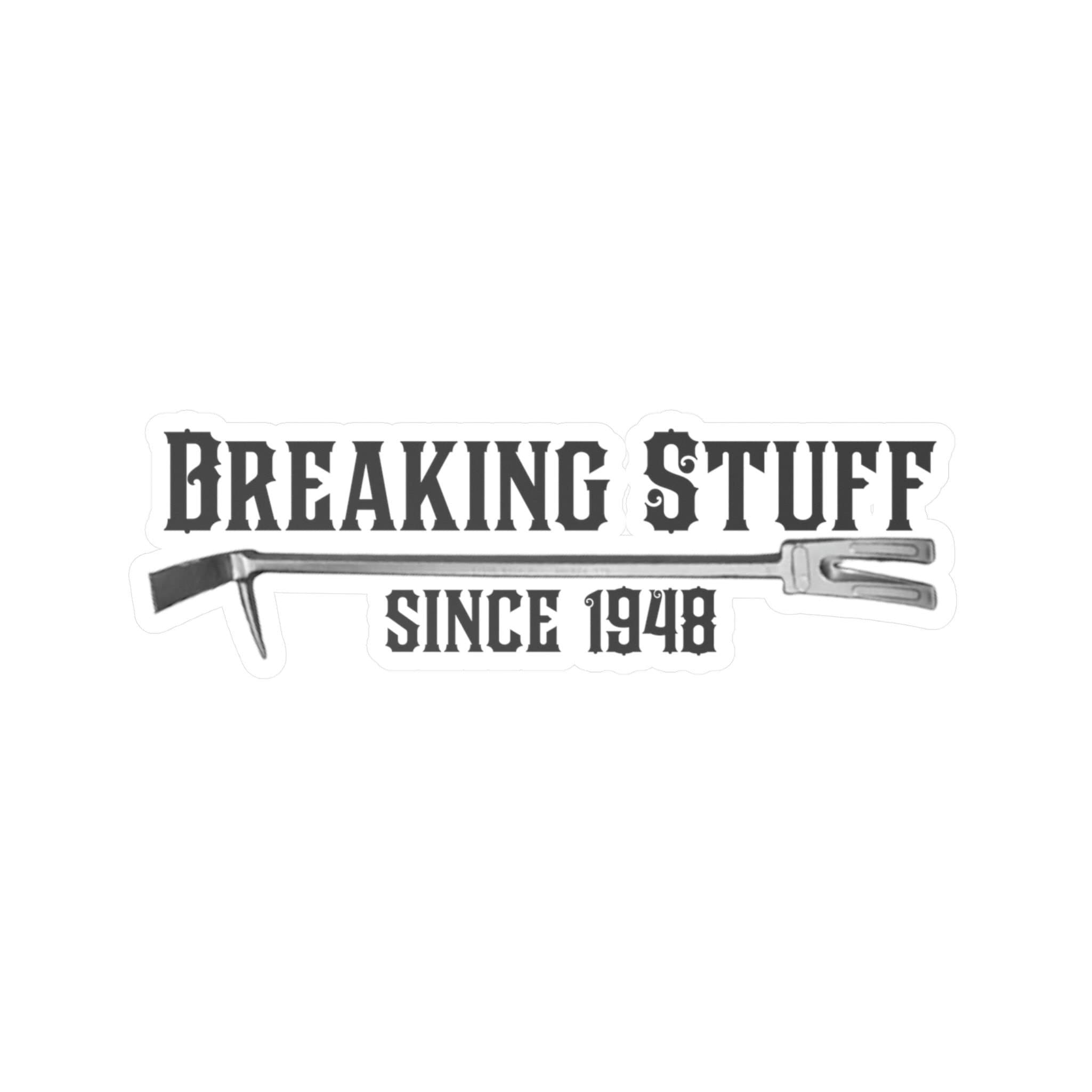 Funny Firefighter Sticker, Breaking Stuff Since 1948, Tribute to the ...