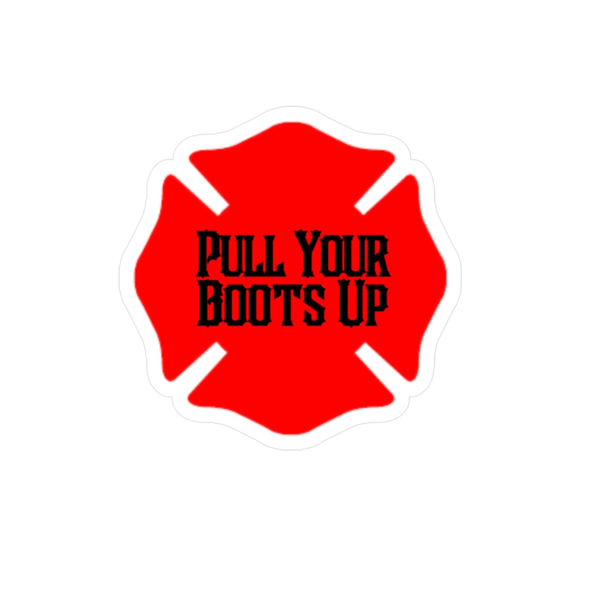 Firefighter Sticker, Pull Your Boots Up, There's Plenty for Everybody ...