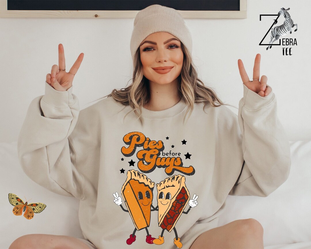 Pies Before Guys Sweatshirt, Funny Pie Sweater, Pumpkin Pie Sweater ...