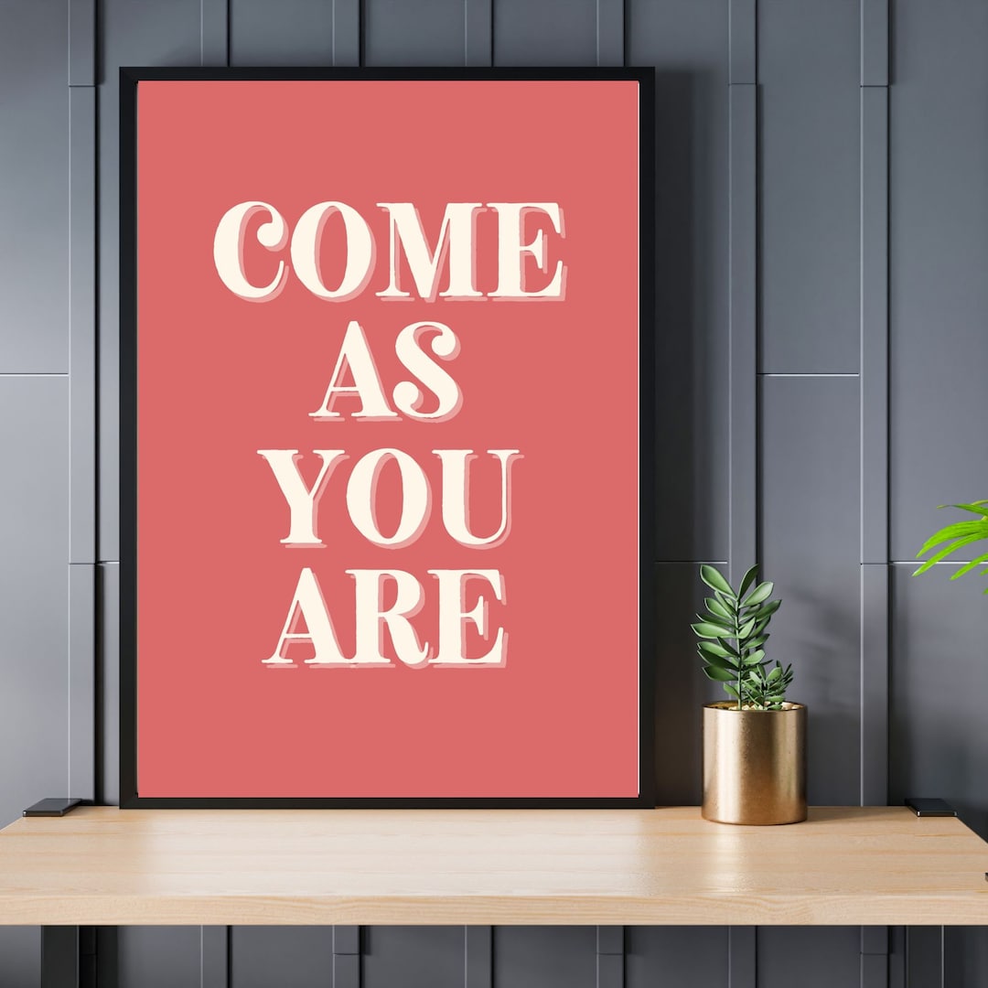 Come as You Are Digital Art Print Printable Quote Foyer Living Area ...