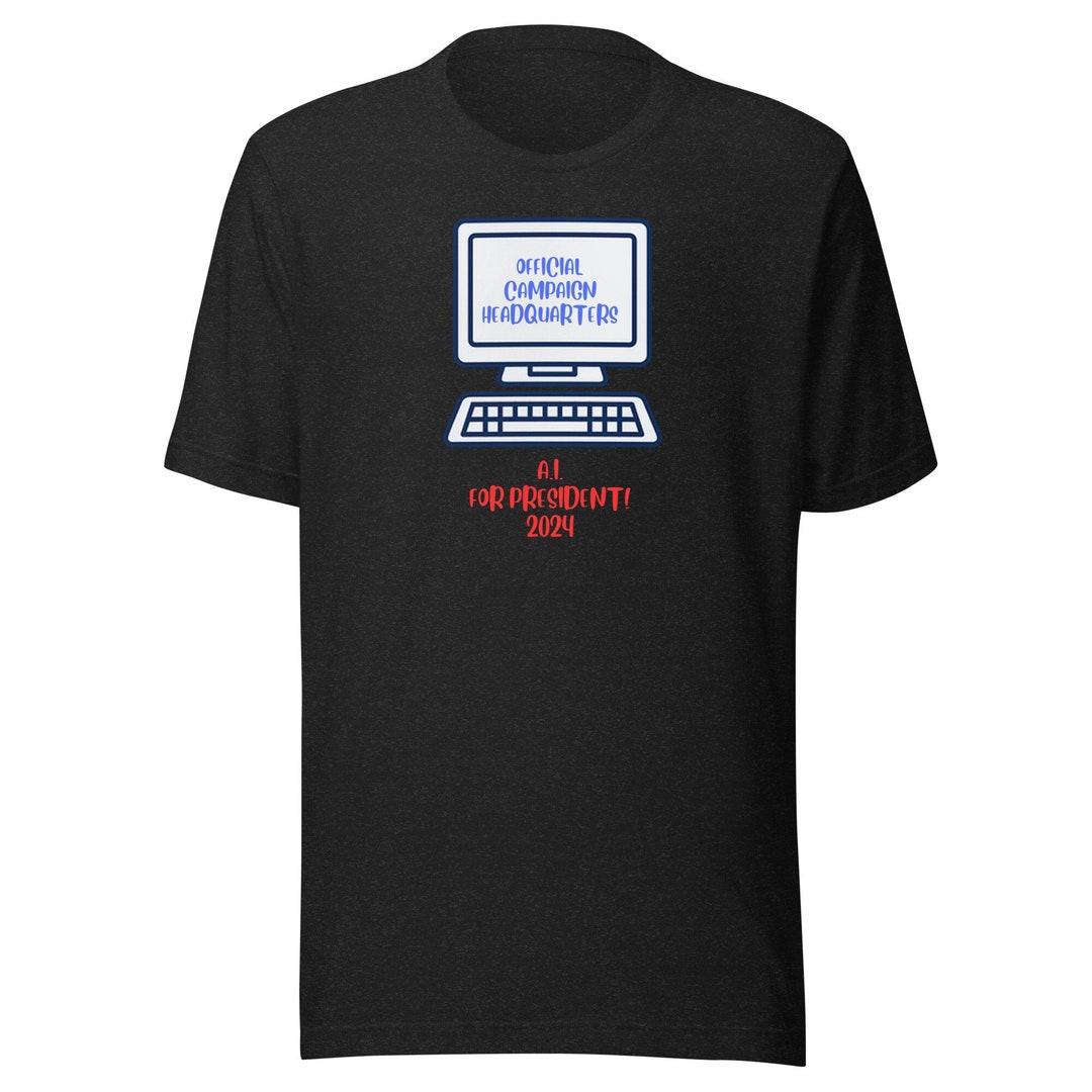 AI for President 2024 Official Campaign Headquarters T-shirt - Etsy