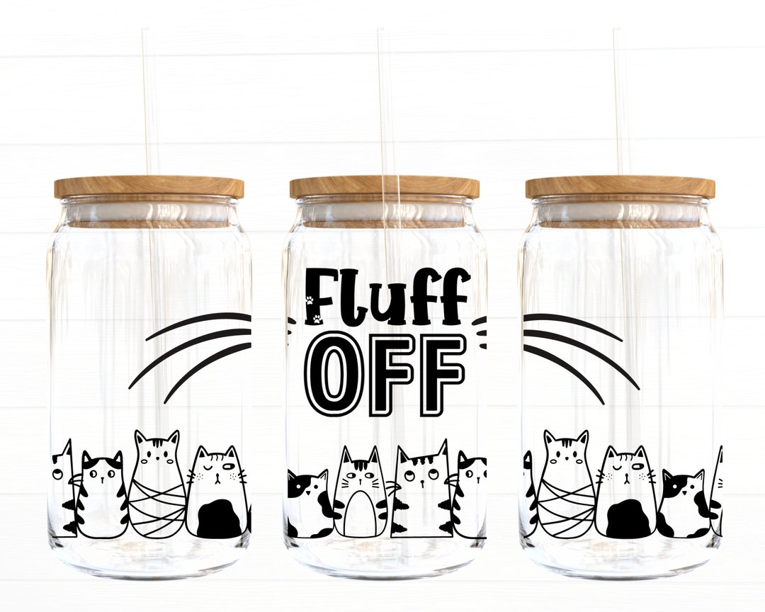 Fluff off Cat SVG PNG Sarcastic SVG Mom Libbey Glass Wrap 16 - Etsy
