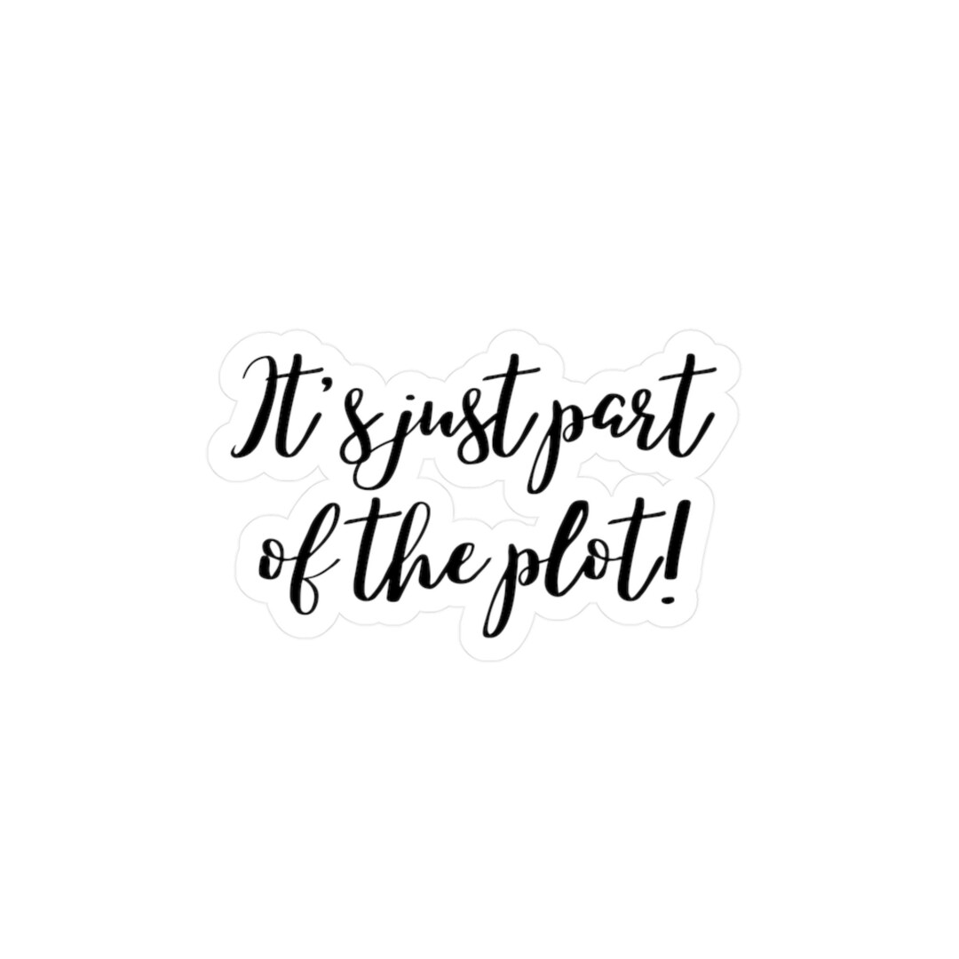 It's Part of the Plot Sticker Vinyl Decal - Etsy