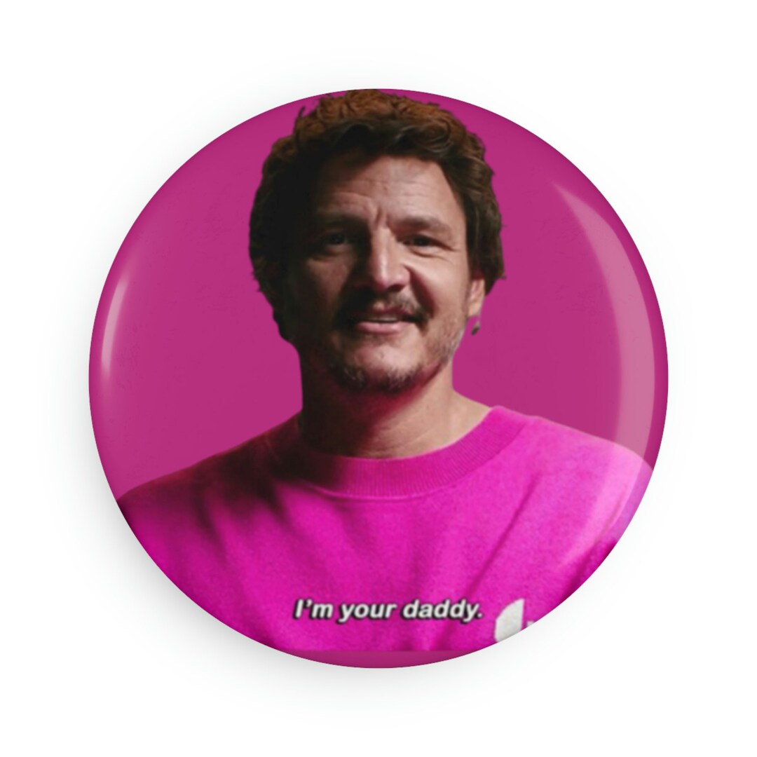 I'm Your Daddy Pedro Pascal Button Magnet, Round 1 & 10 Pcs - Etsy