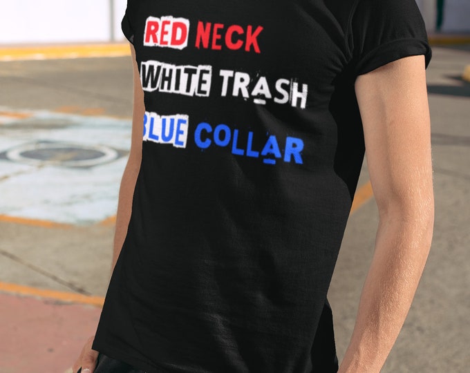 Redneck White Trash Blue Collar King T-shirt, Funny 4th of July Gifts ...