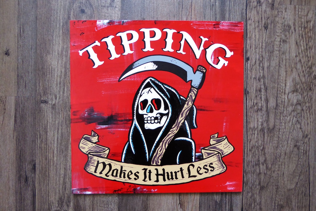 Tipping Makes It Hurt Less - Hand Painted Wooden Sign (grim Reaper With ...