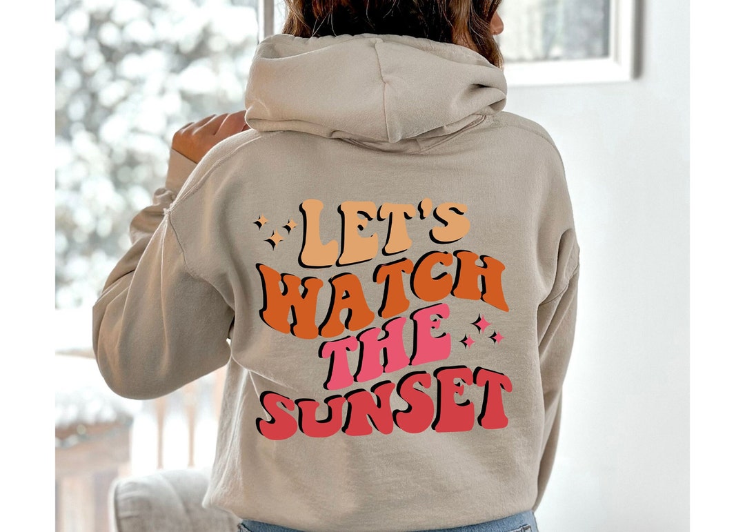 Lets Watch The Sunset Hoodie Trendy Hoodie Retro Beach Hoodie