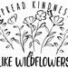 Spread Kindness Like Wildflowers SVG, Doodle Boho Plant Flowers SVG ...