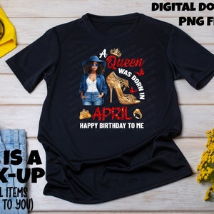 A Queen Was Born in April PNG, Black April Queen PNG, April Birthday ...