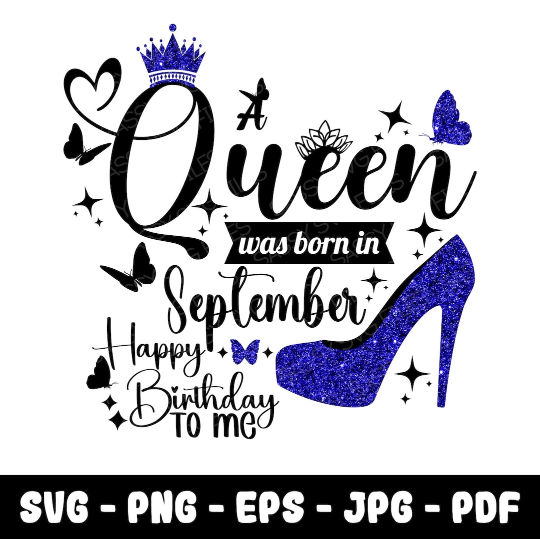 A Queen Was Born in September SVG | PNG, September Birthday Girl, Happy ...