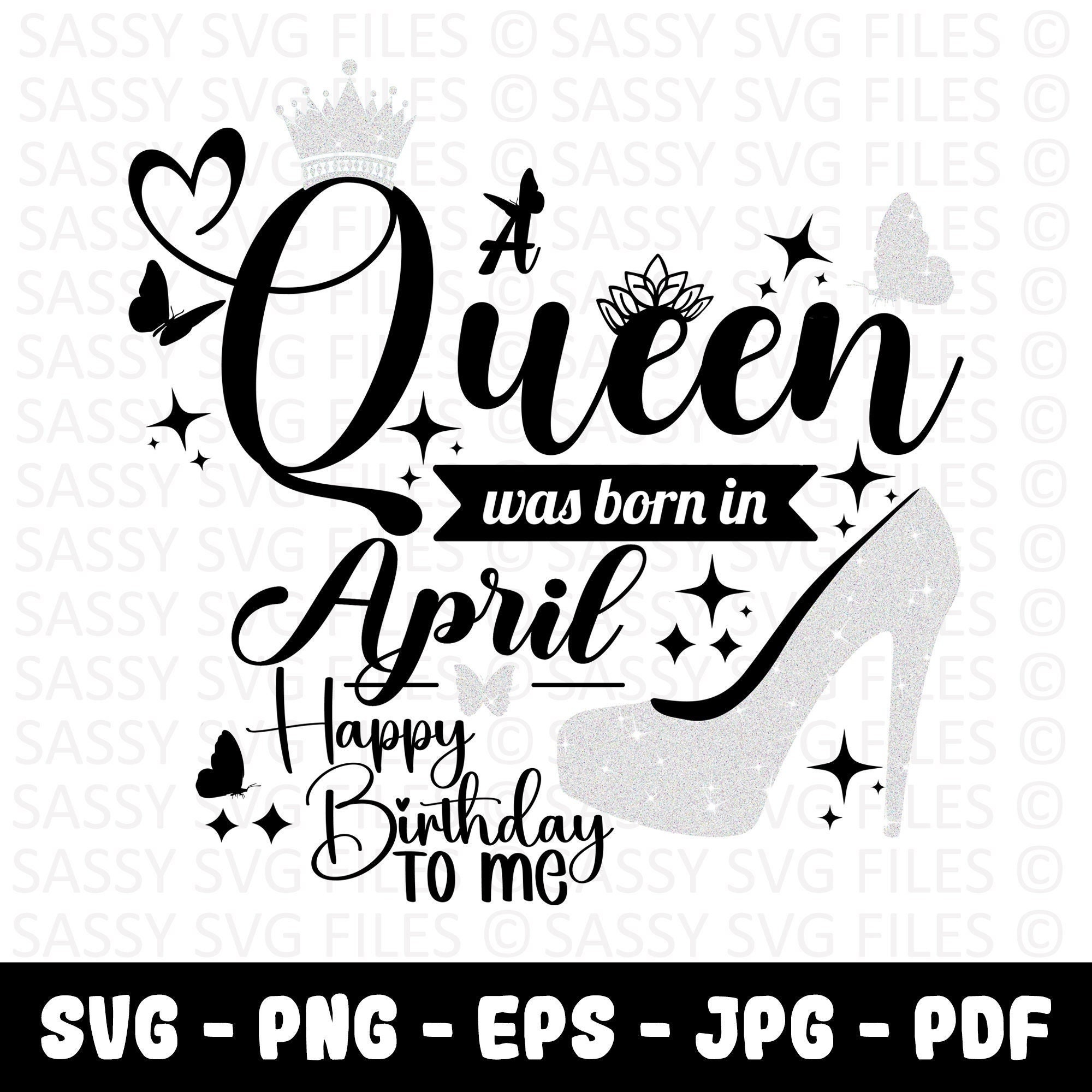 A Queen Was Born in April SVG PNG, April Birthday Girl, Happy Birthday ...