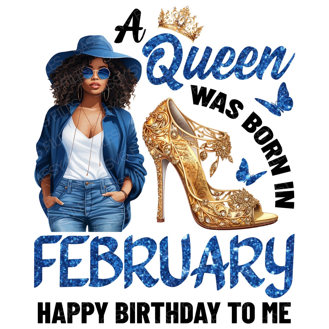 A Queen Was Born in February PNG, Black February Queen PNG, February ...