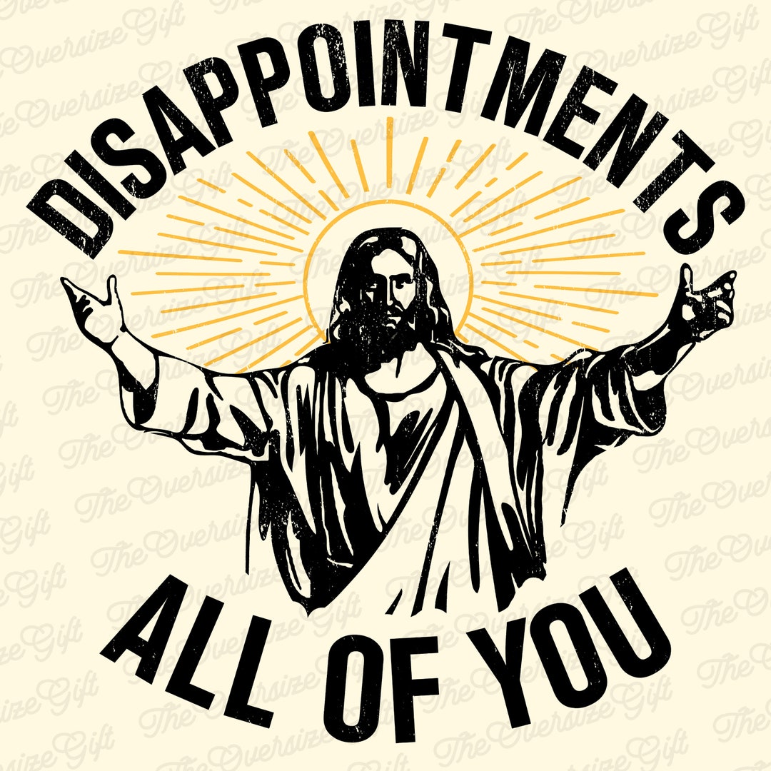 Jesus Disappointments All of You, Jesus Disappointed PNG, Jesus ...