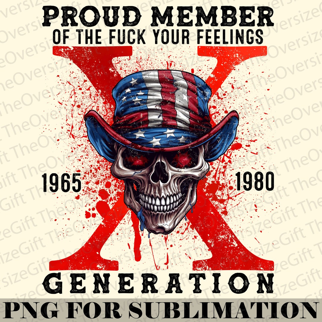 Proud Member of the Fuck Your Feelings X Generation Red Blood Skull ...