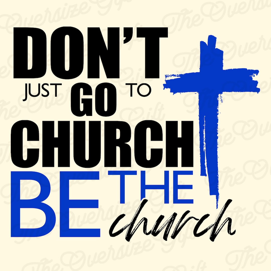 Don't Just Go to Church Be the Church Saying PNG File Download for ...