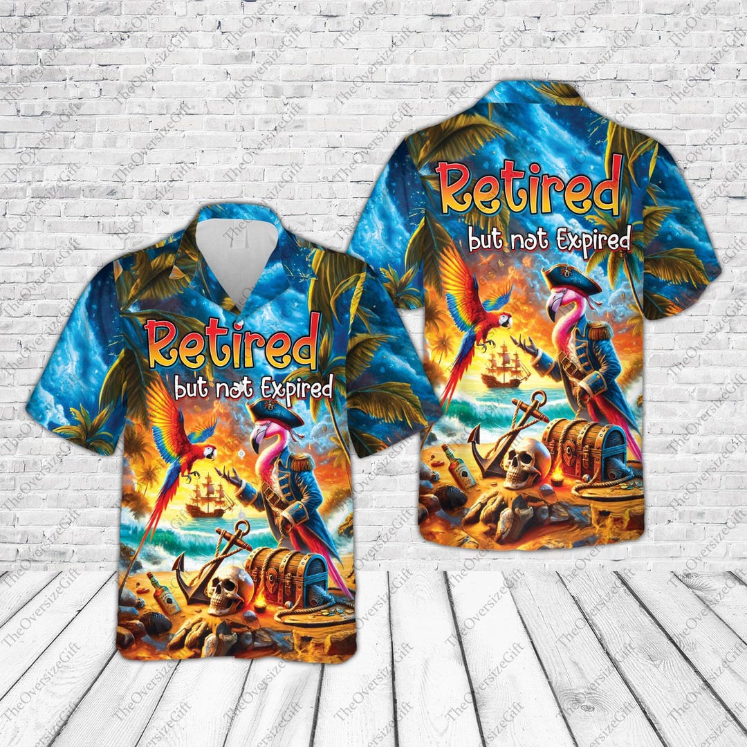 Retired but Not Expired Hawaiian Shirt, Funny Retirement Flamingo ...