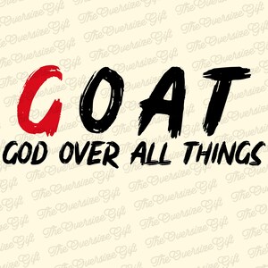 G.O.A.T God Over All Thing Faith in God Saying, Jesus Lover Design PNG ...