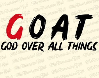 G.O.A.T God Over All Things Svg. Png. &jpeg Files - Etsy