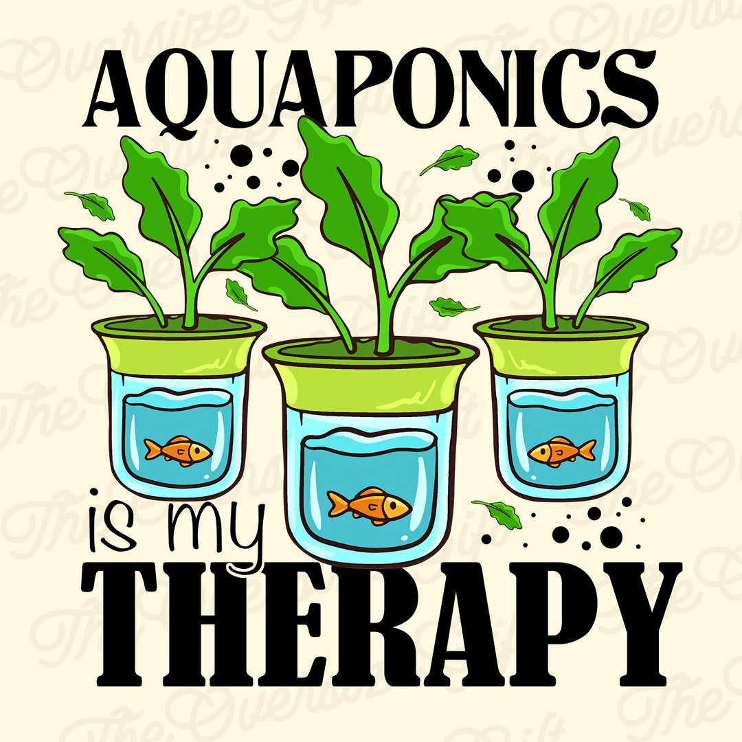 Aquaponics is My Therapy Funny Fish Aquatic PNG File , Saying PNG File ...
