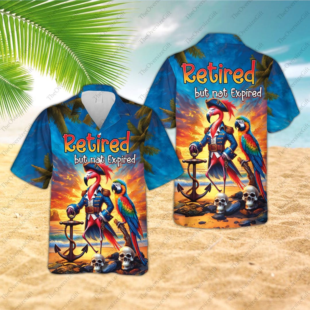 Flamingo Pirate Hawaiian Shirt, Retired but Not Expired Parrot Vacation ...