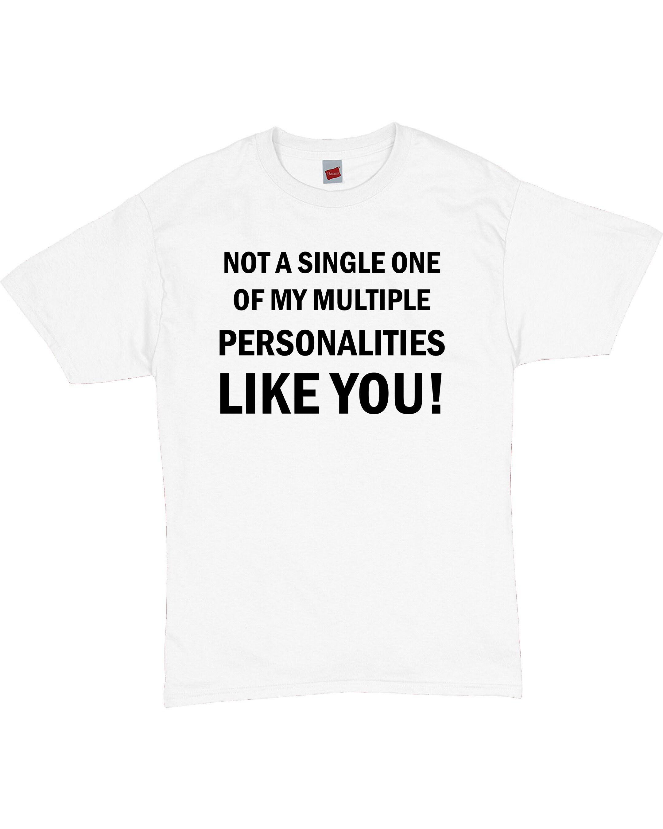 Not a Single One of My Personalities Like You 1003 - Etsy