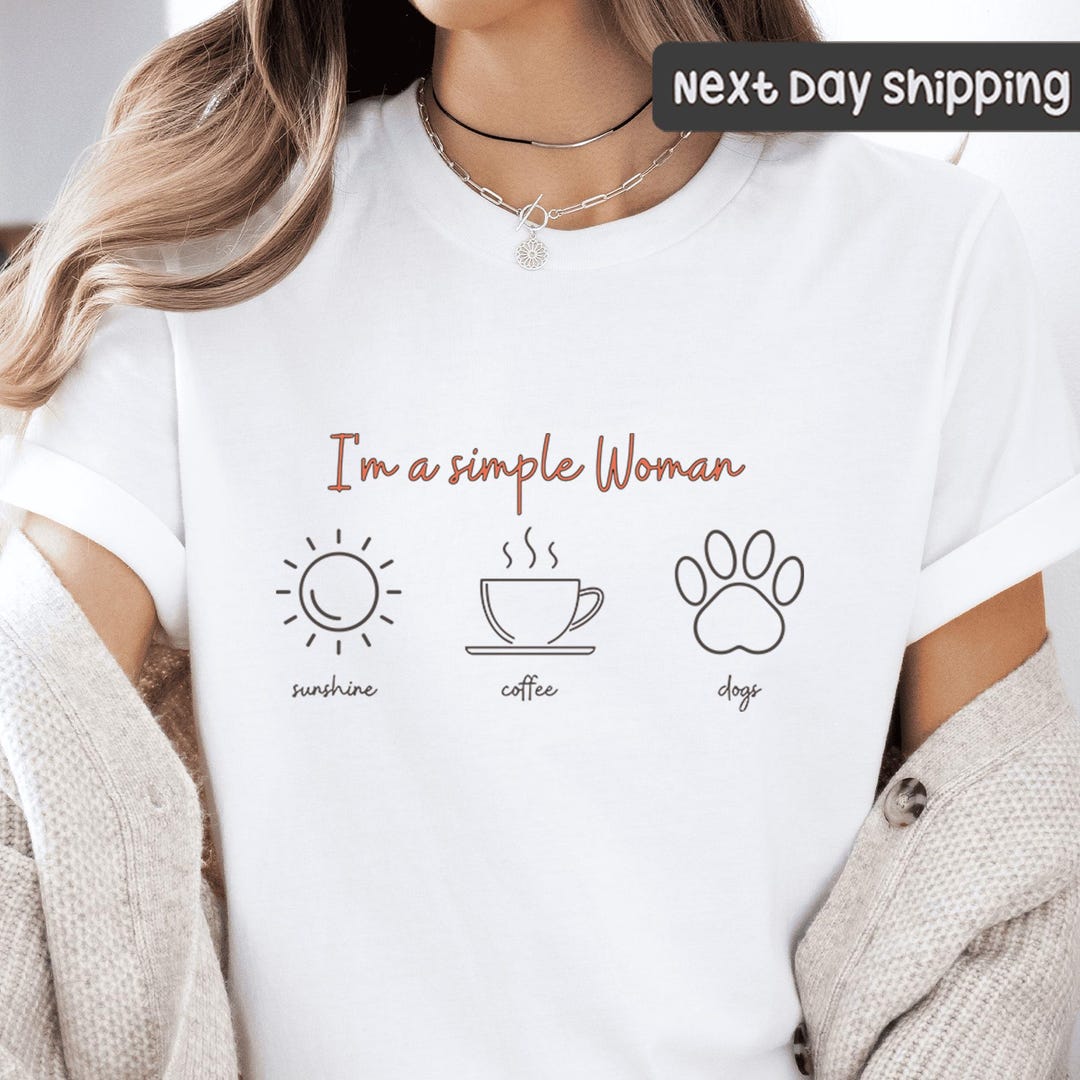 I Am a Simple Woman Shirt, Sunshine Coffe Dogs Tee, Funny Women's ...