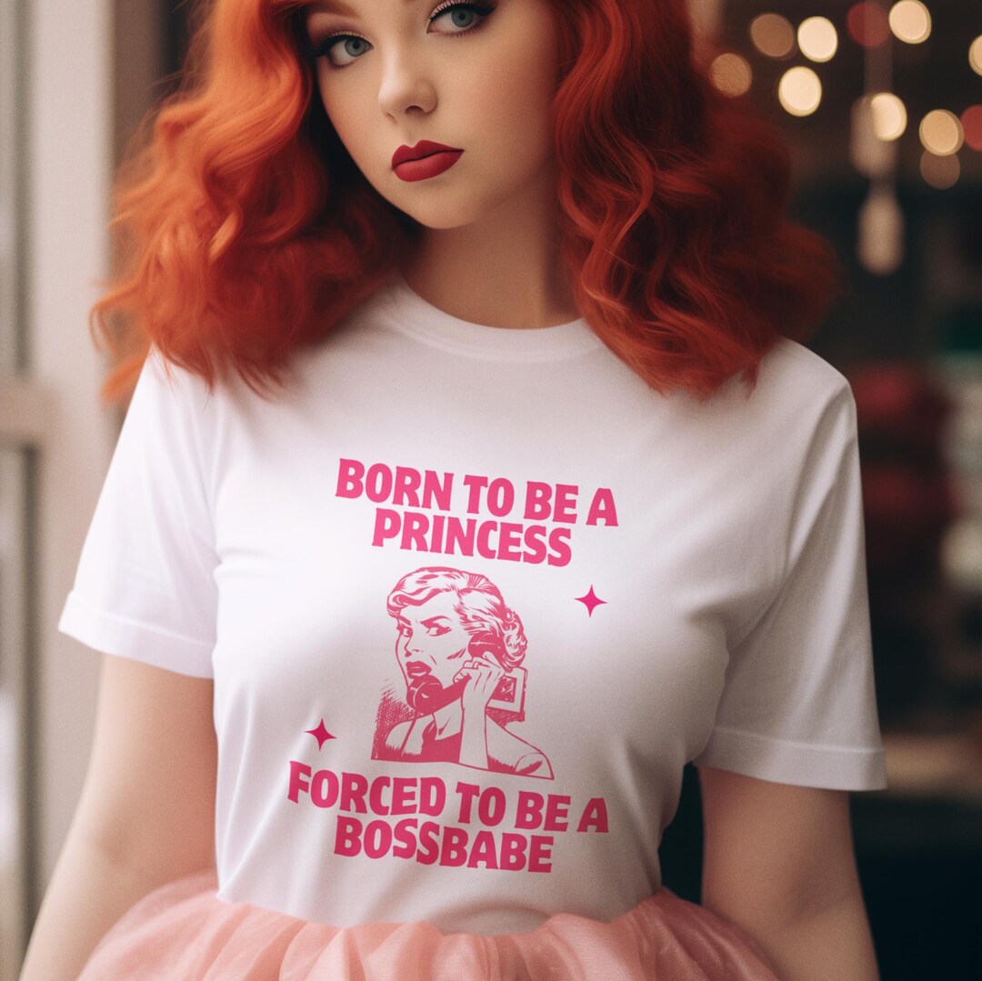 Born to Be a Princess Forced to Be a Bossbabe Retro Vintage T-shirt ...