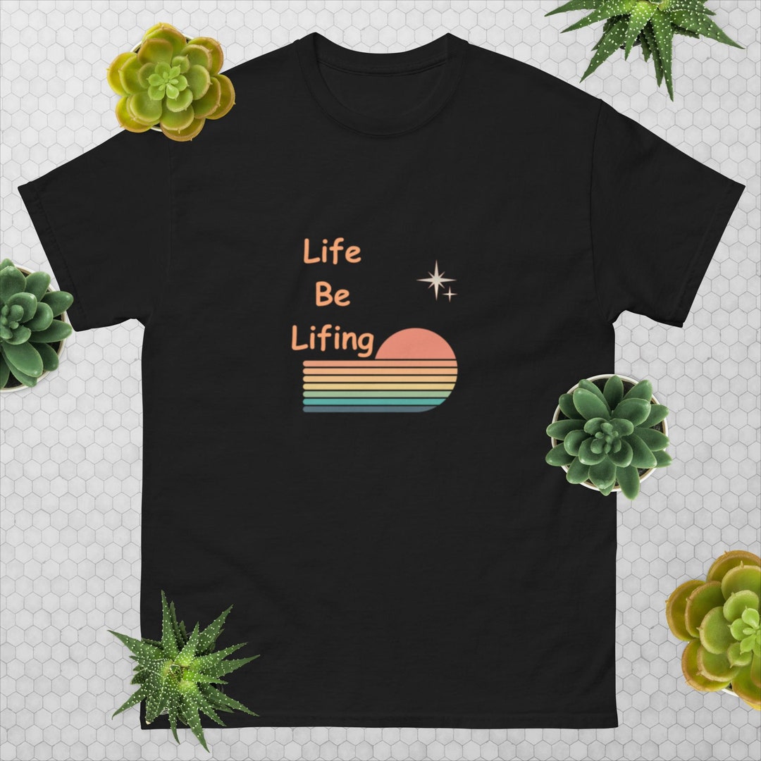 Life Be Lifing Tee - Etsy