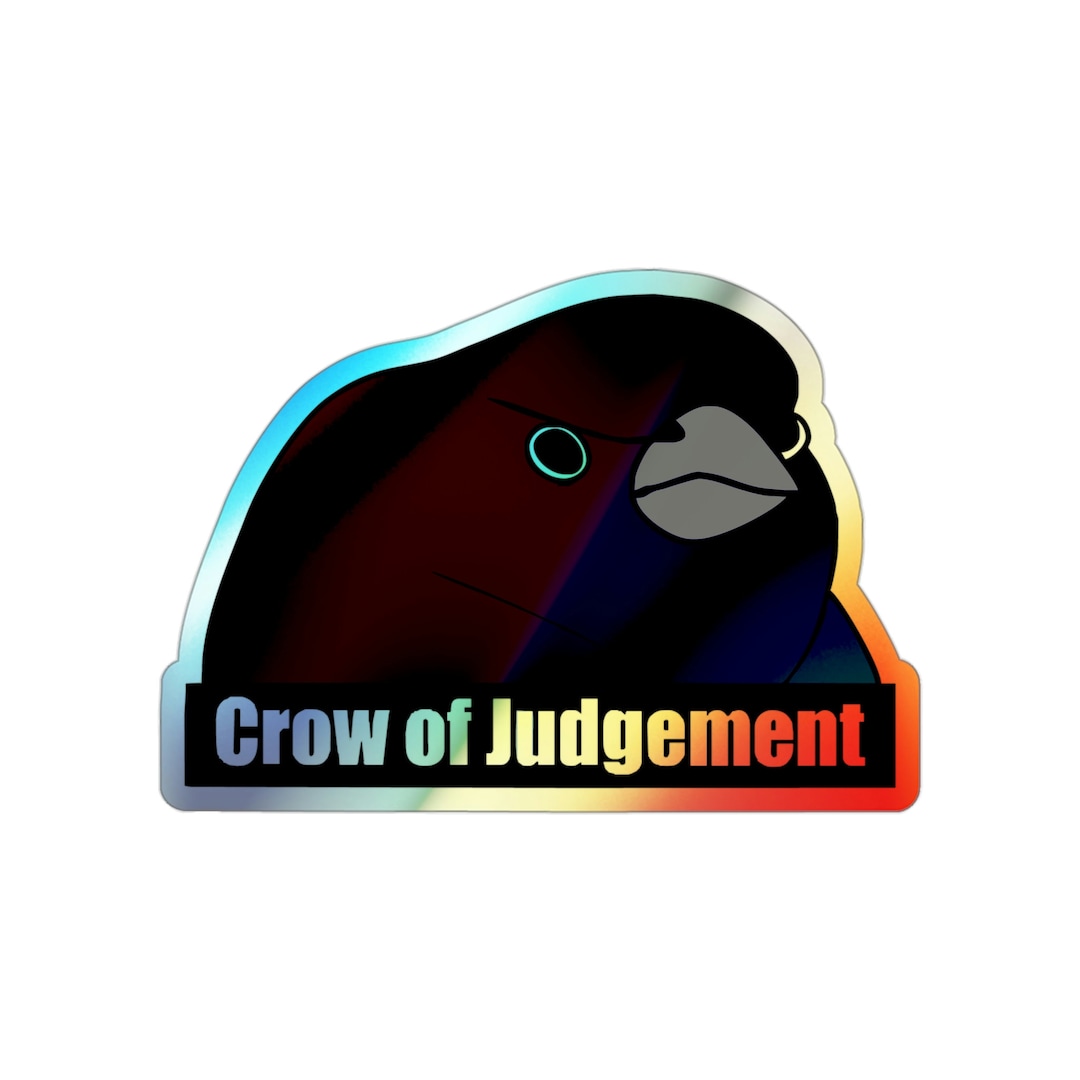 Crow of Judgement Meme Holographic Die-cut Stickers Funny Meme Sticker ...