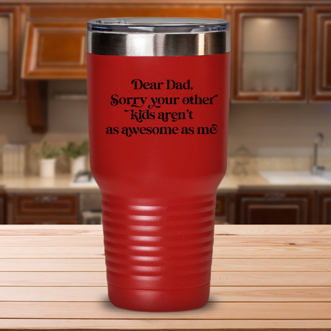 Gift For Dad Who Wants Nothing Dear Dad Sorry Your Other Kids Aren t gift-for-dad-who-wants-nothing-dear-dad-sorry-your-other-kids-aren-t