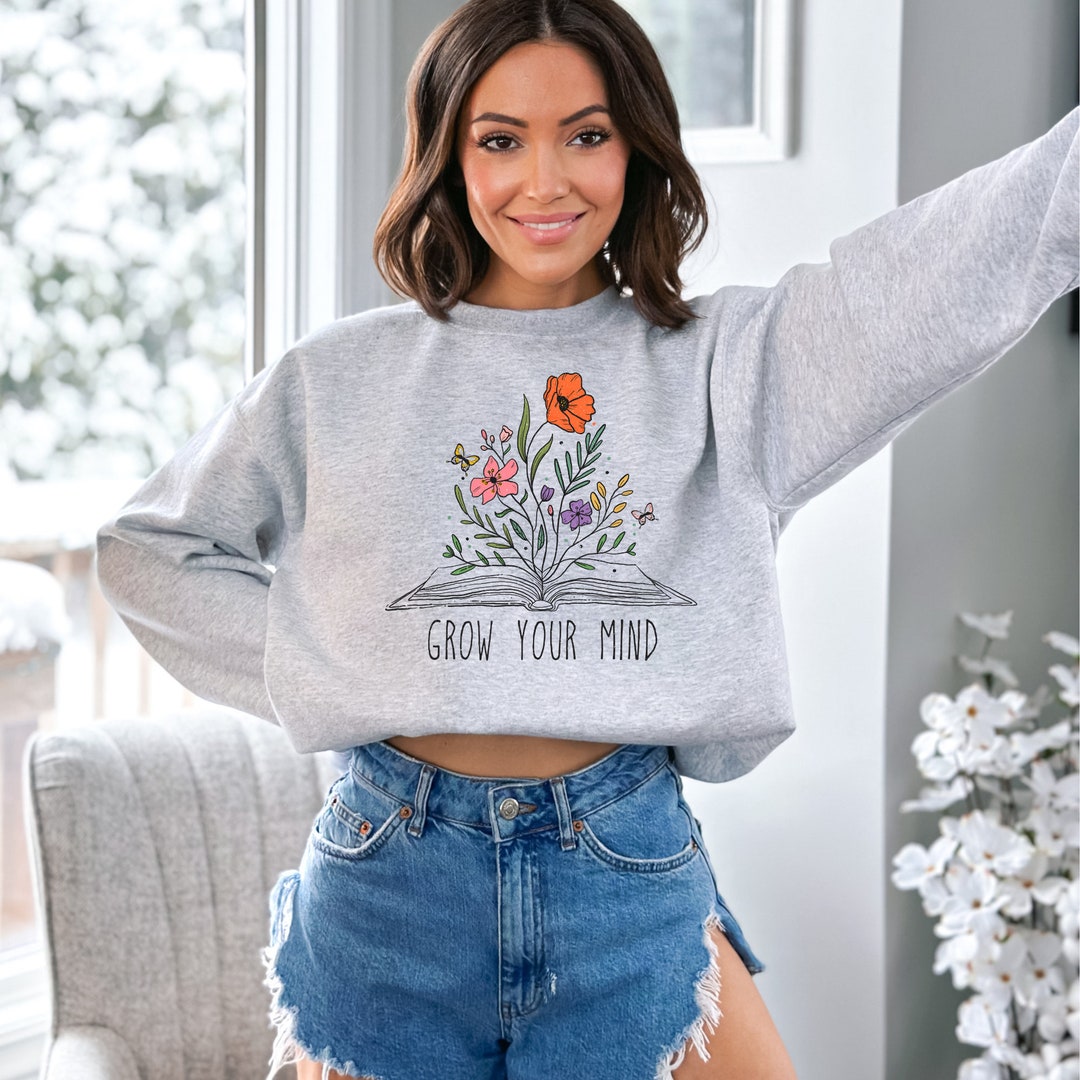 Haga crecer su sudadera amante de los libros mentales, suéter de flores ...
