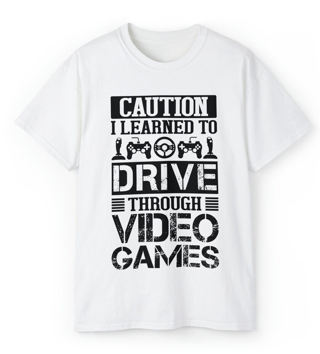 Caution: I Learned to Drive Through Video Games Tee, Gamer Tee, Video ...