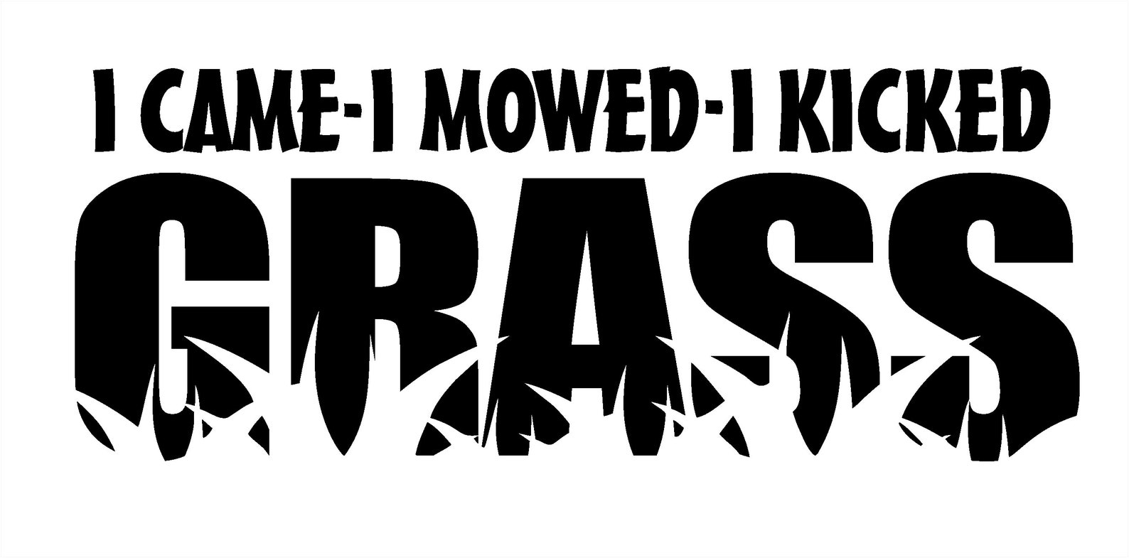 I Came I Mowed I Kicked Grass Svg Pdf Vector Digital - Etsy