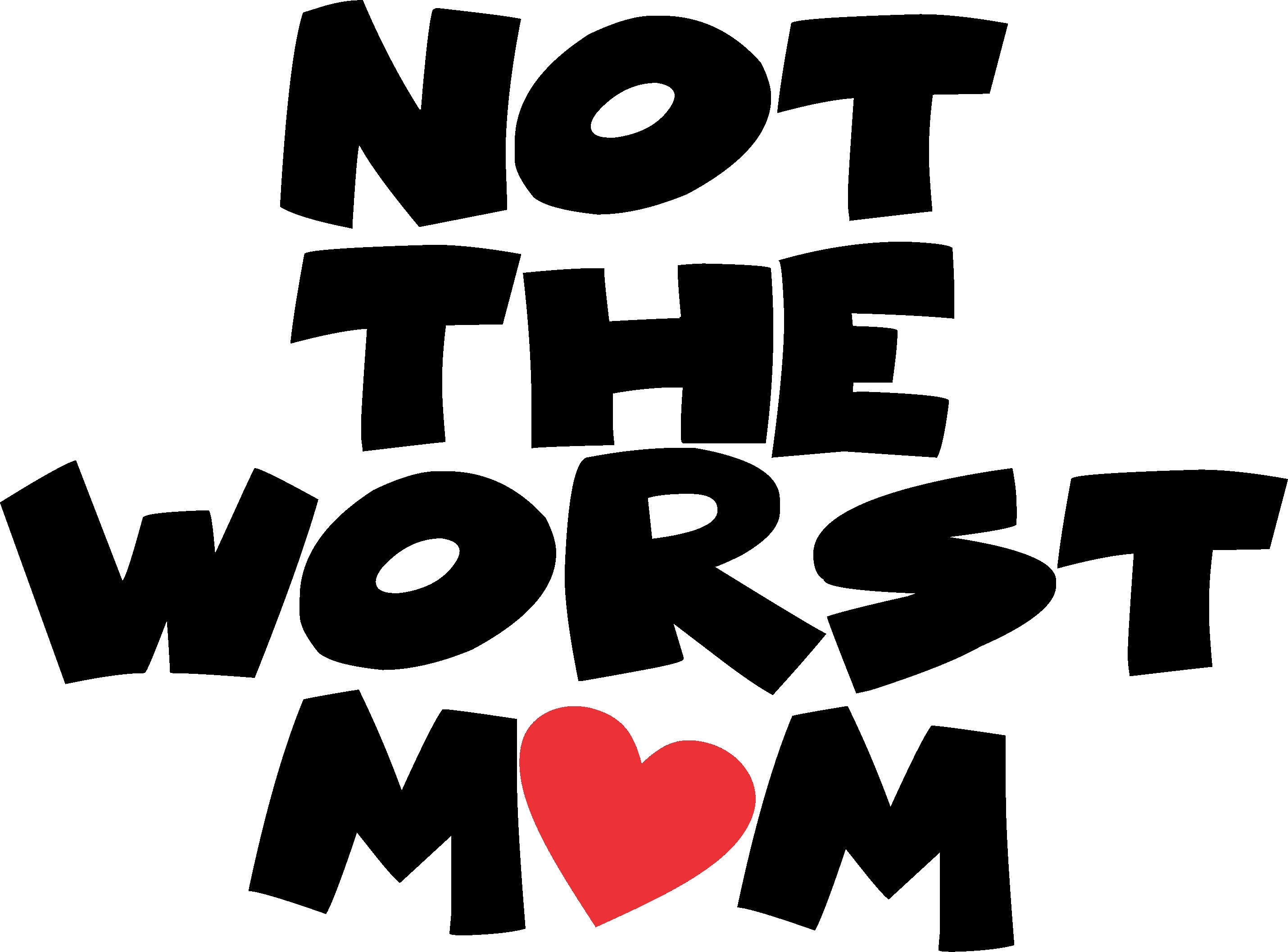 Not the Worst Mom Instant Download Vector Pdf Svg - Etsy