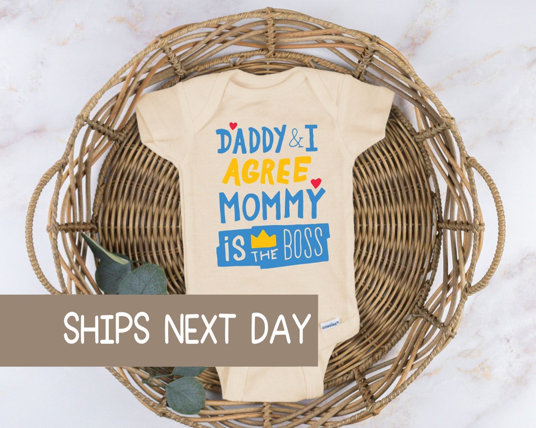 Daddy & I Agree Mommy is the Boss Baby Onesie®, Mommy Onesie®, Boss ...