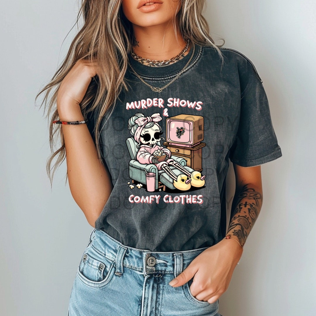 Murder Shows & Comfy Clothes,true Crime Junkie, Sublimation Transfer ...