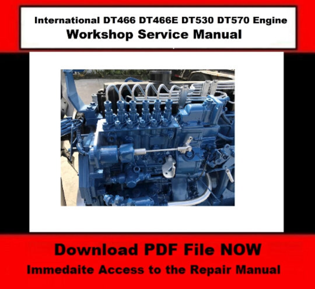 466 530 570 Engine Workshop Service Manual International DT466 DT466E ...