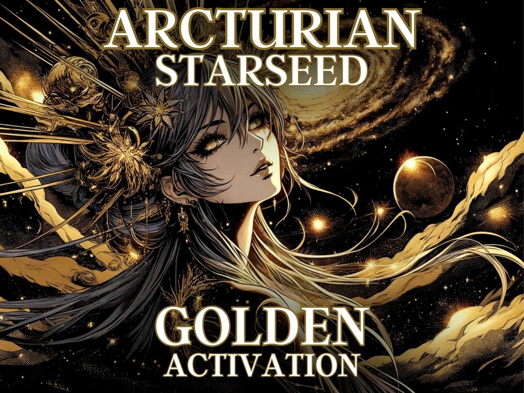 Arcturian Starseed Golden Activation – Harness Advanced Cosmic Wisdom ...