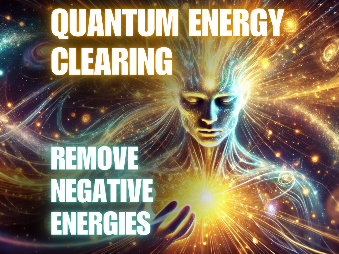 Quantum Energy Clearing – Remove Negative Energies - Etsy