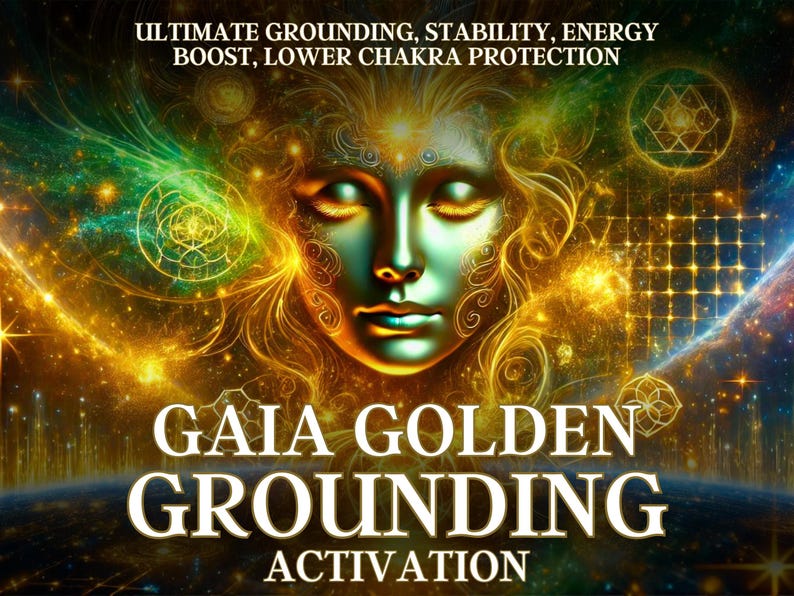 Gaia Golden Grounding Activation, Ultimate Grounding, Stability, Energy ...