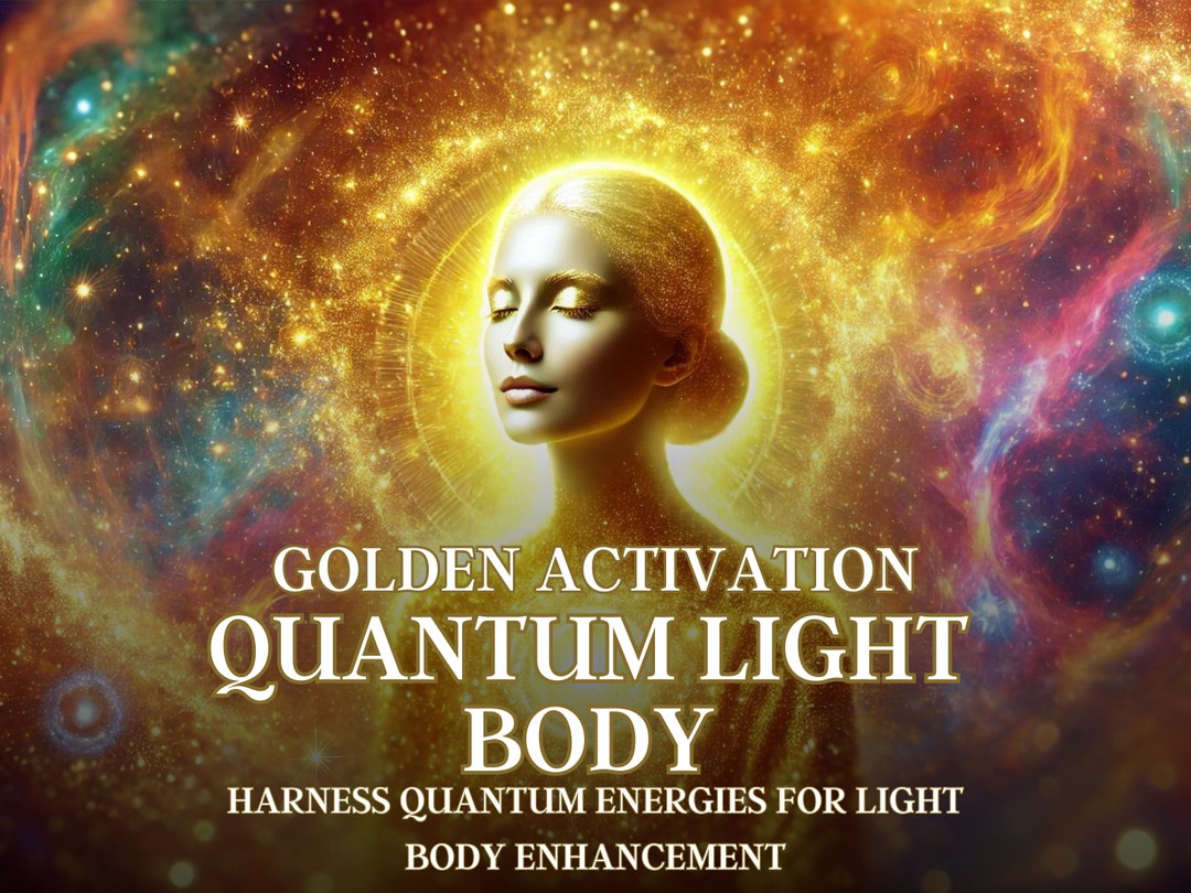 Quantum Light Body Activation Harness Quantum Energies for Light Body ...