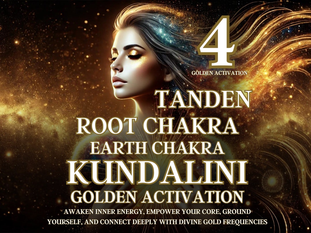 Kundalini, Tanden, Root Chakra, and Earth Chakra Golden Activation ...