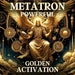 Metatron Powerful Golden Activation – Unlock Divine Wisdom and Healing ...