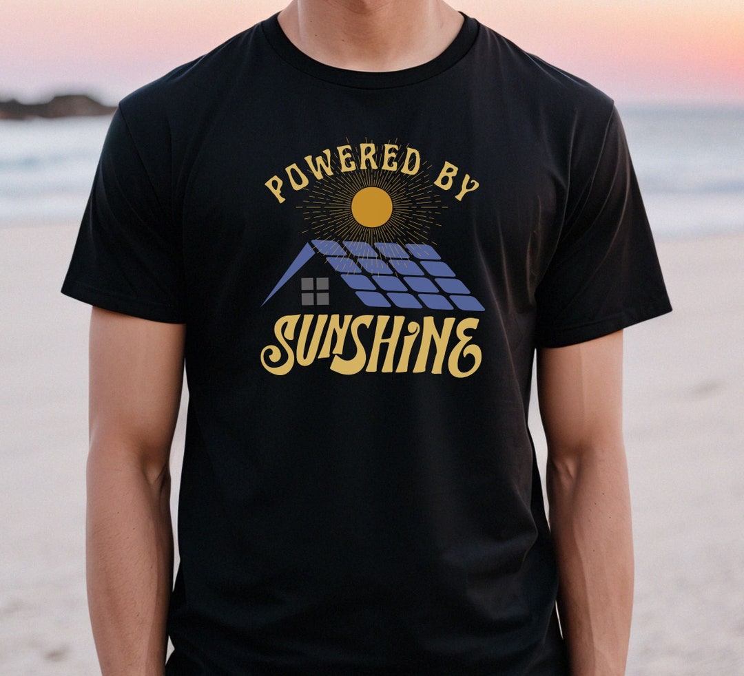 Powered by Sunshine Shirt, Solar Power Shirt, Solar Energy Gift, Solar ...